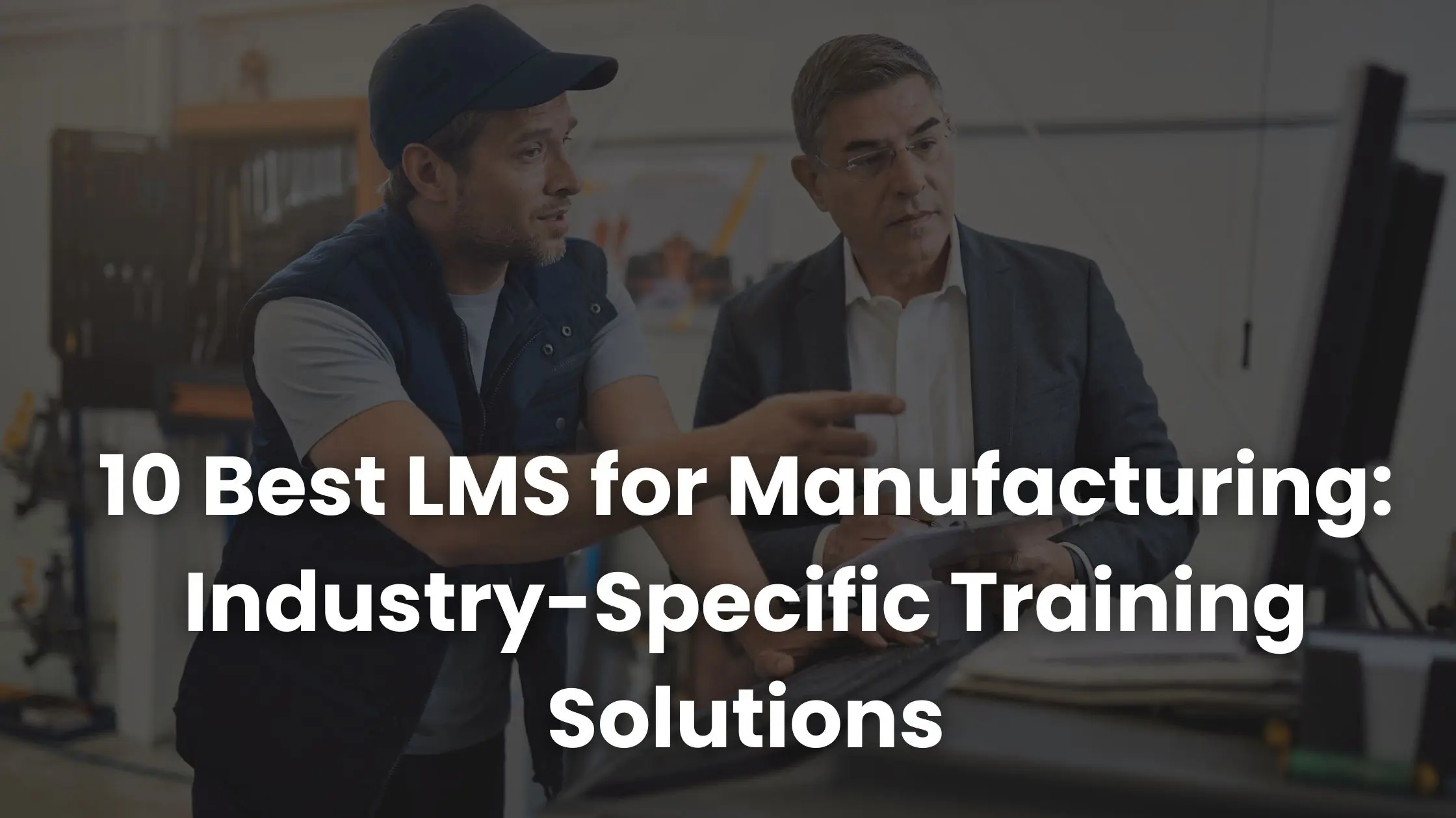 10 Best LMS for Manufacturing: Industry-Specific Training Solutions | Coursebox AI